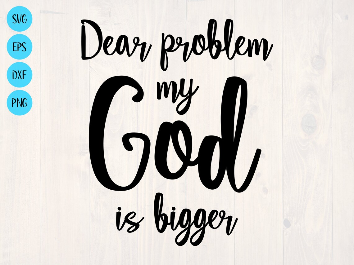 Dear Problem My God is Bigger SVG is a Funny Christian Shirt - Etsy Dear Problem My God is Bigger SVG is a Funny Christian Shirt - Etsy