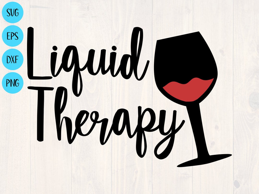 Liquid Therapy Svg, Png, Eps, and Dxf Shirt Design and Wine Bag Svg for ...