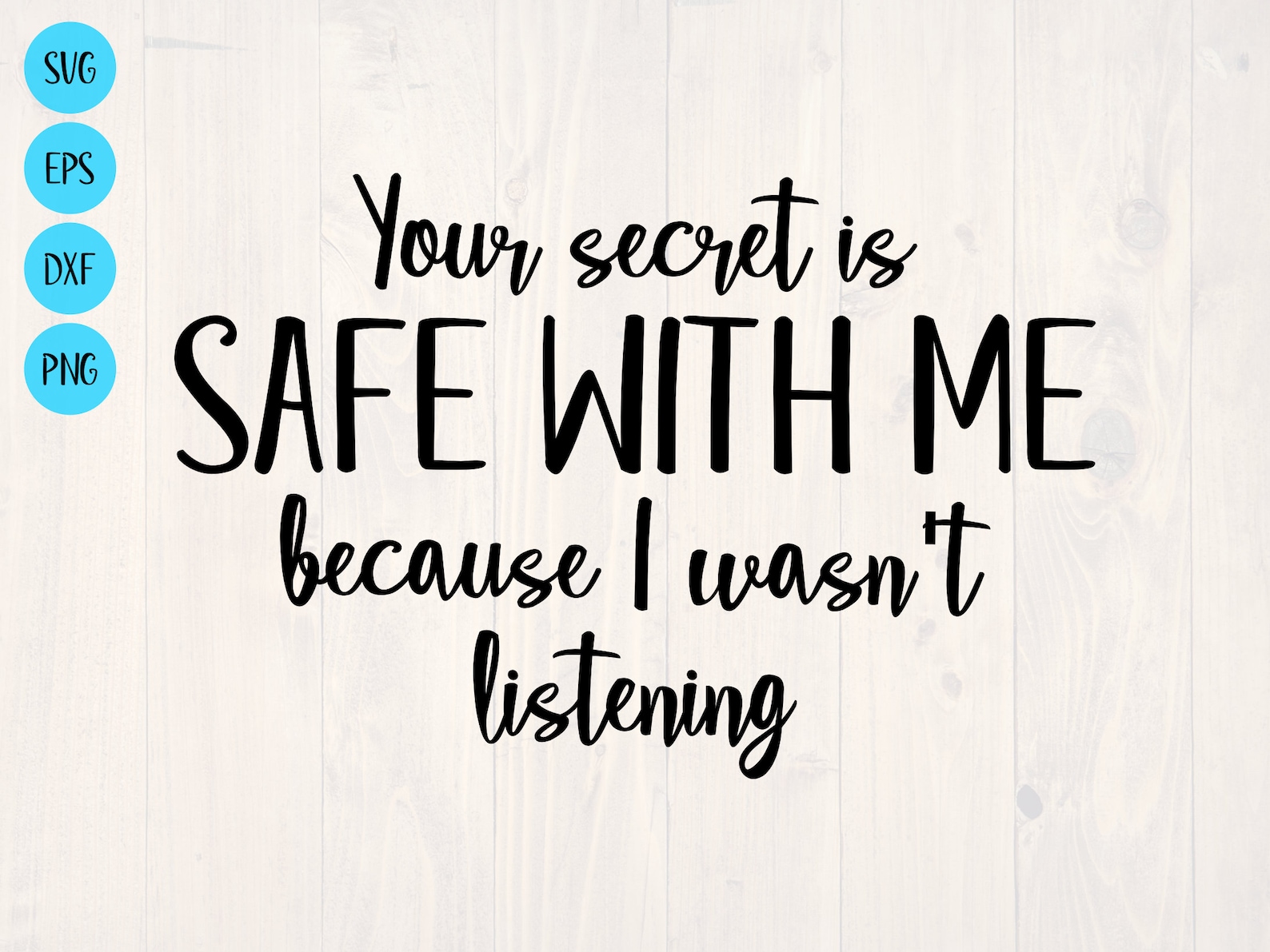 Your Secret is Safe With Me Because I Wasn't Listening SVG is a Funny ...