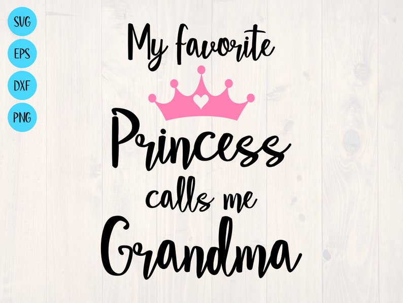 My Favorite Princess Calls Me Grandma SVG is a Funny Shirt | Etsy