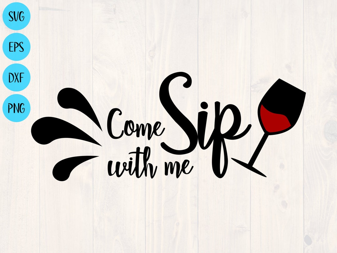 Come Sip With Me Svg, Png, Eps, and Dxf Funny Cup Design for Cricut and ...