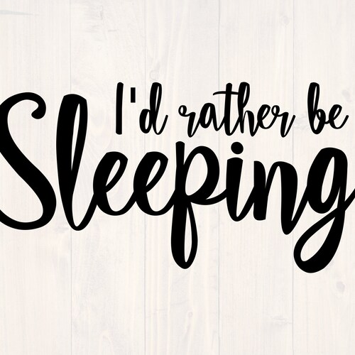 I'd Rather Be Sleeping Svg for Pajamas and Shirts. Cut - Etsy