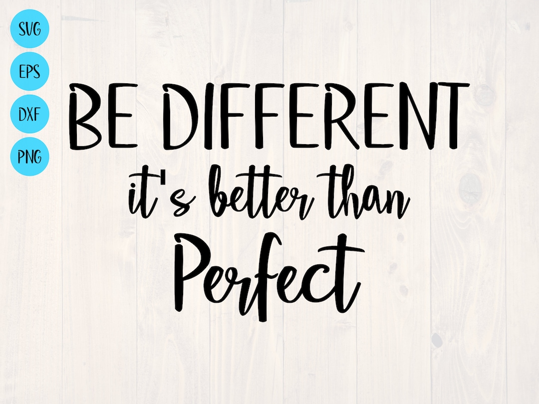 Be Different It's Better Than Perfect SVG is a Funny Shirt Design - Etsy