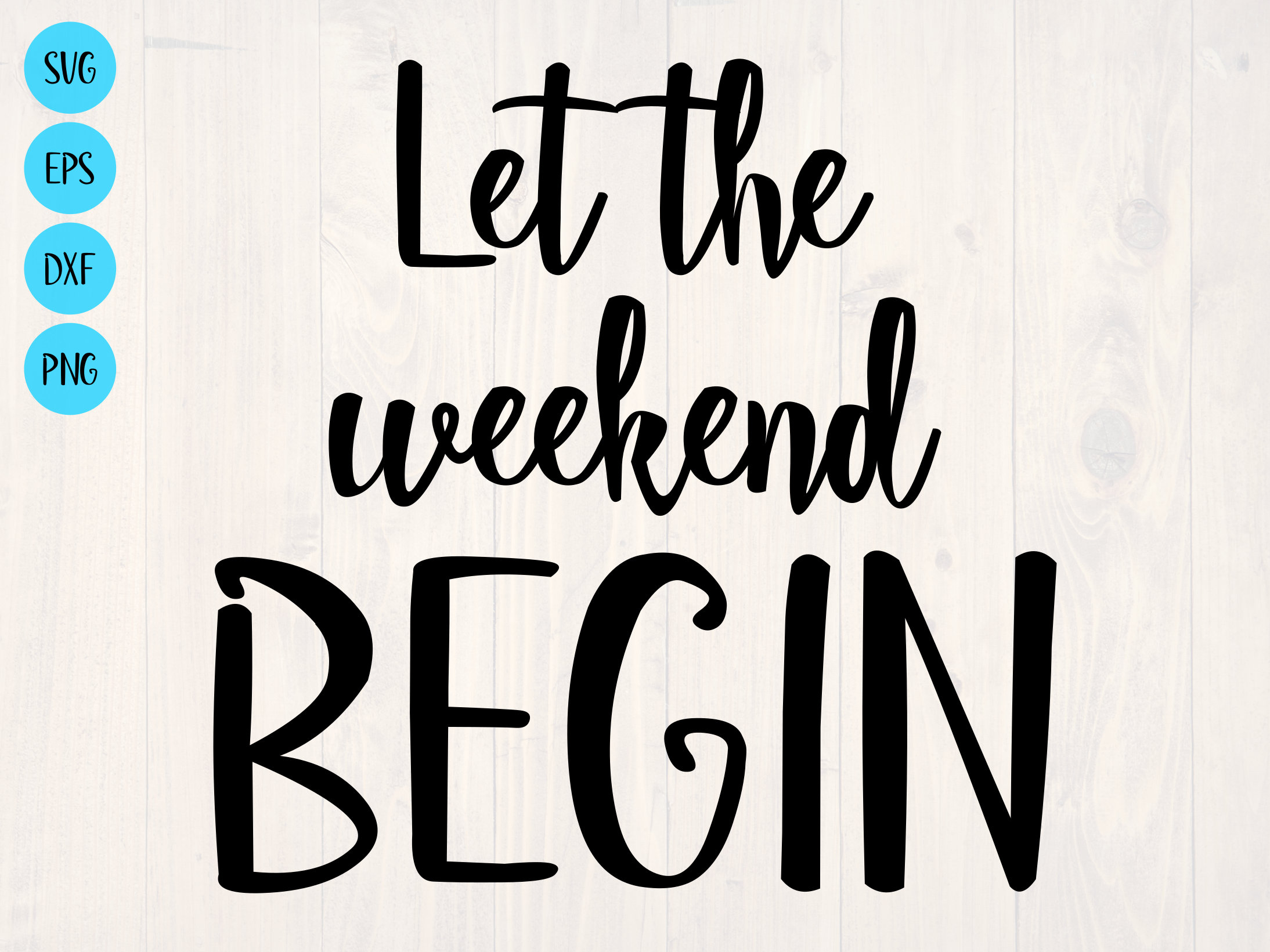 Let the Weekend Begin SVG is a Funny Shirt Design - Etsy