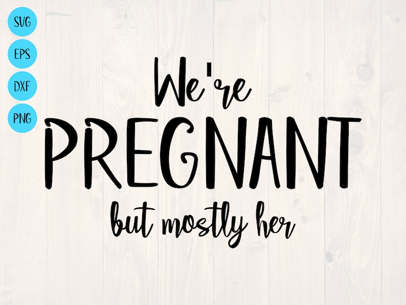 Were Pregnant But Mostly Her Svg Is A Funny Mens Etsy