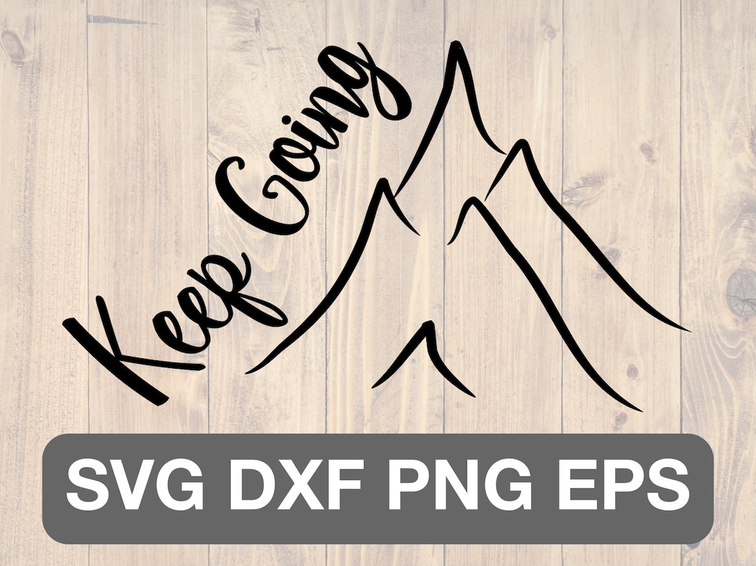Keep Going Svg, Motivational Svg, Inspirational Svg, Png, Eps, Dxf ...