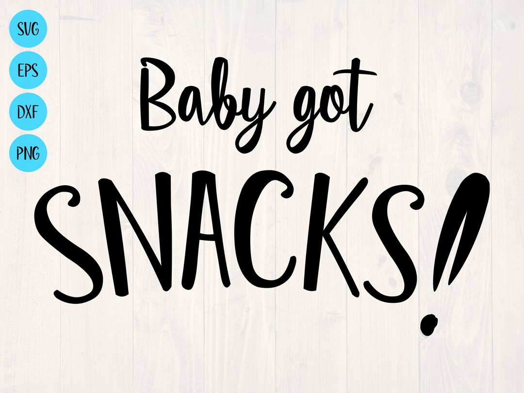 Baby Got Snacks SVG is a Funny Shirt Design for Food Lovers - Etsy
