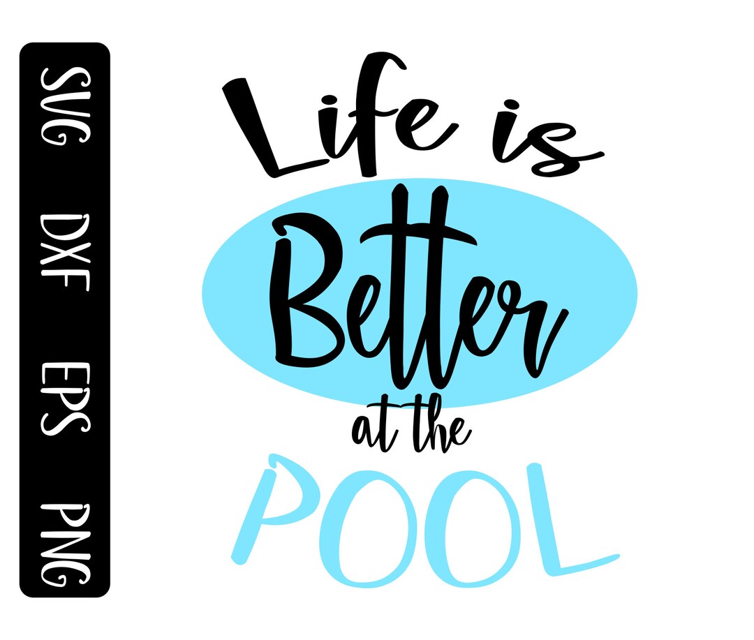Life is Better at the Pool Svg, Water Svg, Pool Svg, Fun in the Sun ...