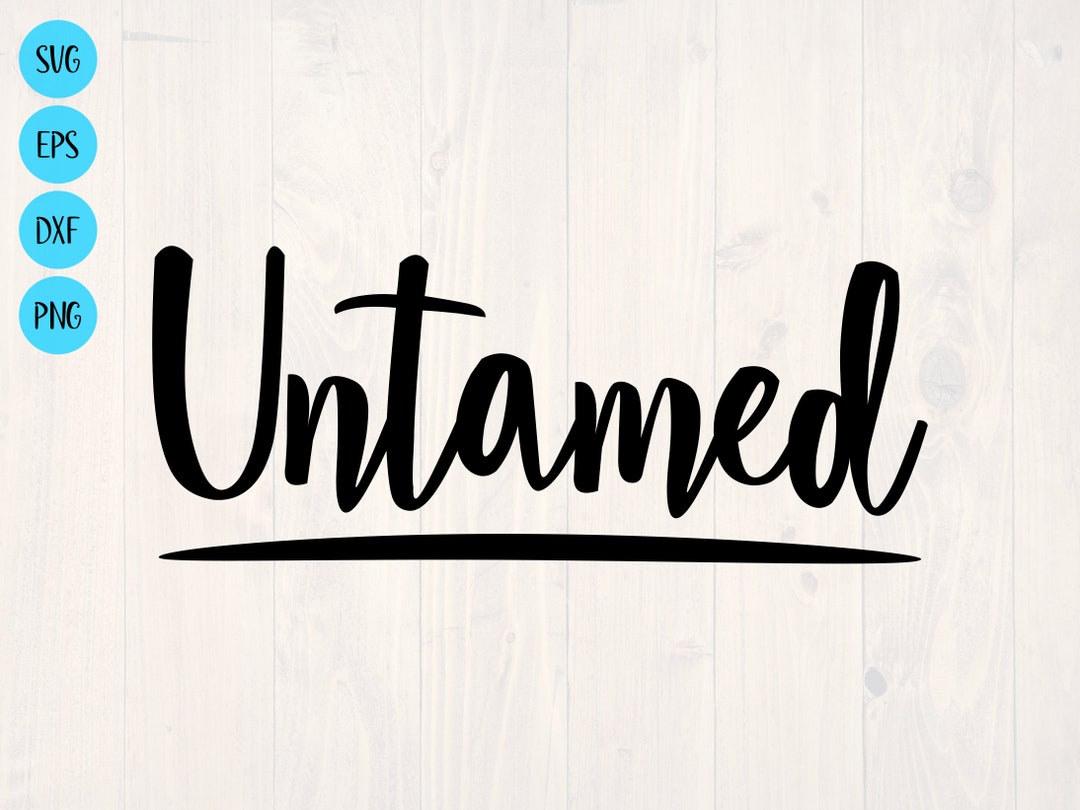 Untamed SVG is a Funny Shirt Design for Wild People - Etsy