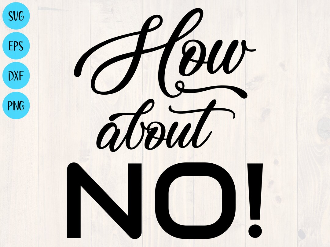 How About No Svg Png Eps and Dxf Printable Wall Art and - Etsy