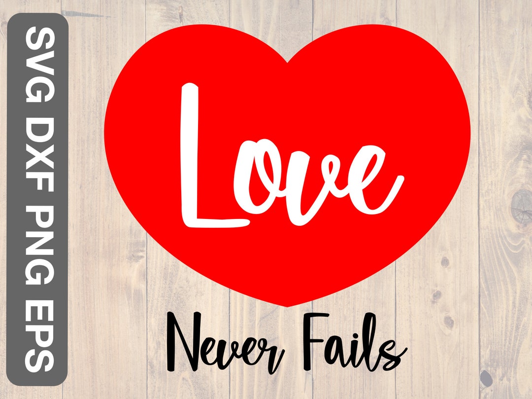 Love Never Fails Svg, Png, Eps, and Dxf Printable Wall Art for Cricut ...