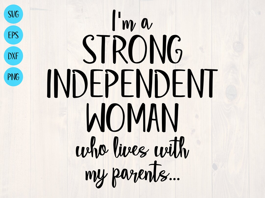 I'm a Strong Independent Woman Who Lives With My Parents - Etsy