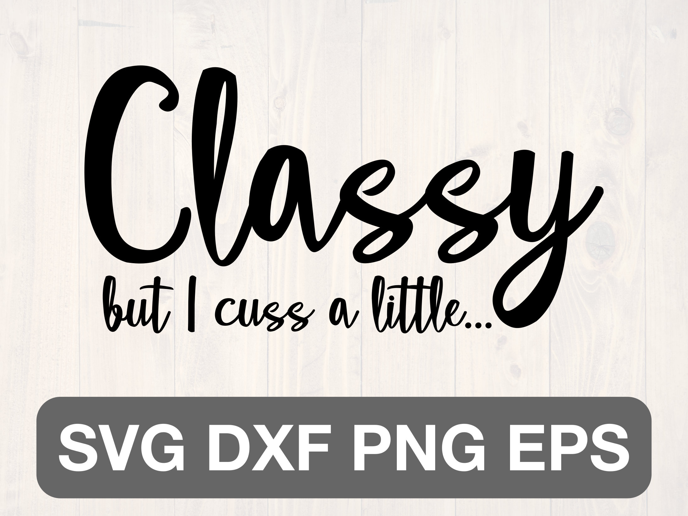 Classy but I Cuss a Little SVG - Etsy