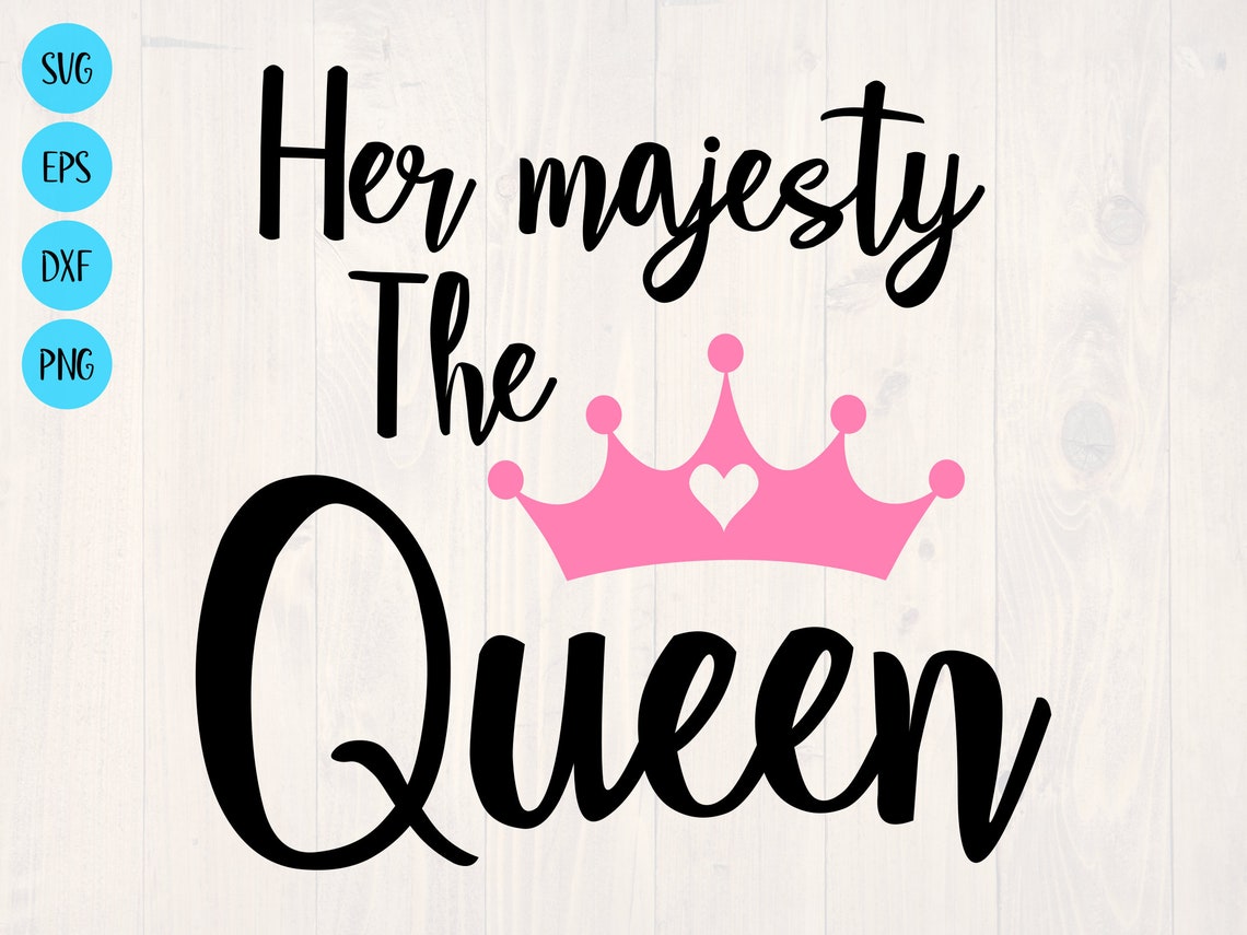 Her Majesty the Queen SVG is a Funny Shirt Design - Etsy
