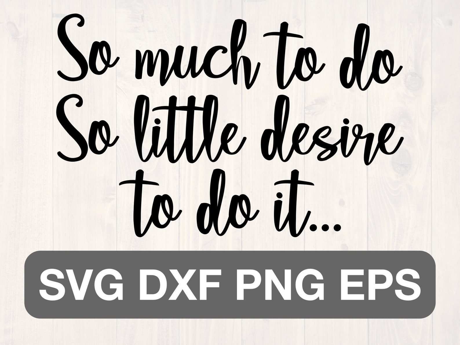 So Much to Do so Little Desire to Do It Svg - Etsy