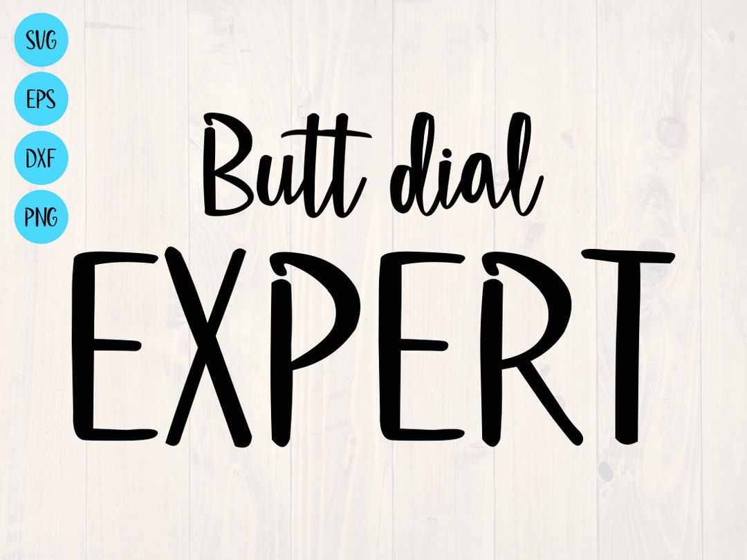 Butt Dial Expert SVG is a Funny Shirt Design - Etsy