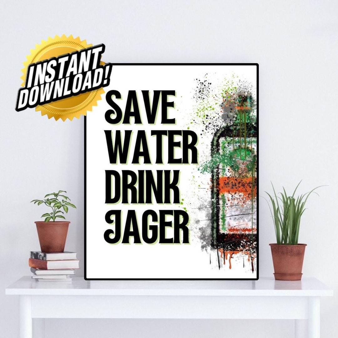 Save Water Drink Jager, Jägermeister, Jäger Wall Print, German, Modern ...