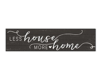 Less House More Home Sign | Etsy
