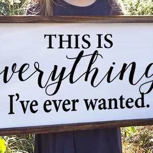This is Everything I've Ever Wanted Framed Farmhouse Wood Sign - Etsy