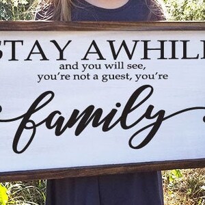 Stay Awhile and You Will See You're Not a Guest, You're Family Framed ...