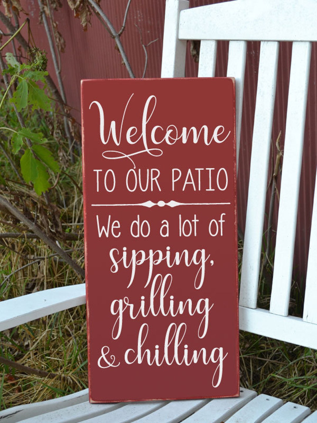 Welcome to Our Patio We Do a Lot of Sipping Grilling and Chilling Patio ...