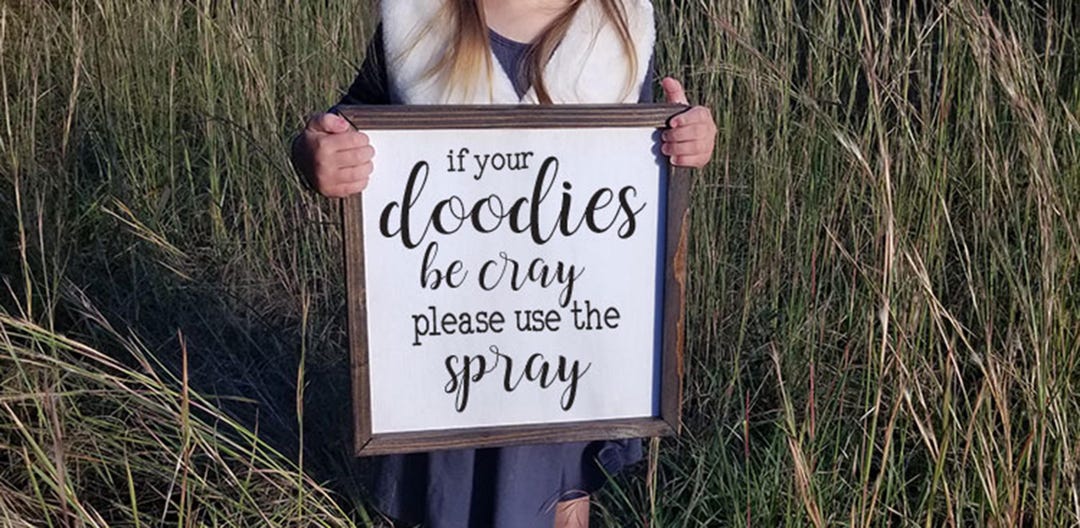 If Your Doodies Be Cray Please Use the Spray Bathroom Sign Farmhouse ...