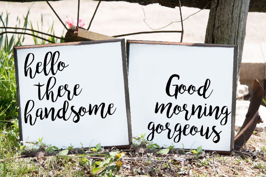 Hello There Handsome Good Morning Gorgeous Bedroom Decor Wall Decor ...