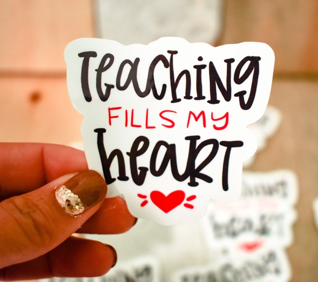 Teaching Fills My Heart Sticker, Gift for Teacher Stickers - Etsy