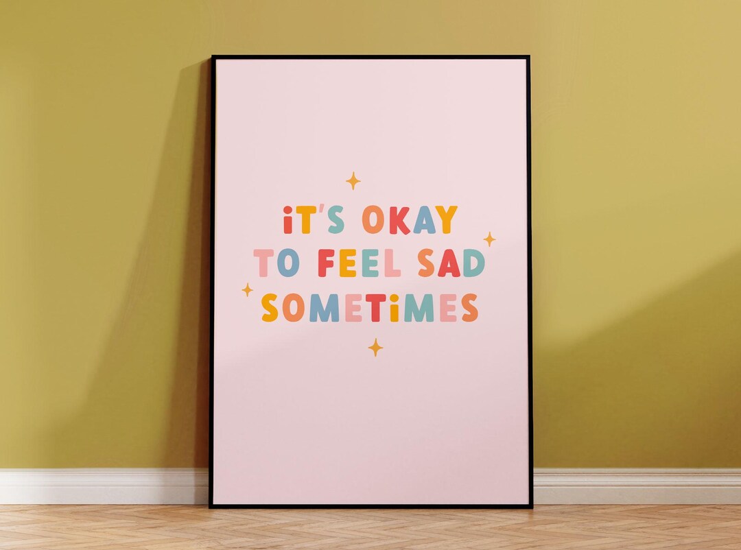 It's Okay to Feel Sad Sometimes | Affirmation Print | A6/A5/A4/A3/A2/A1 ...