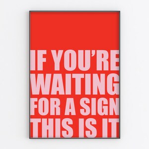 If You're Waiting for A Sign, This is It Colourful Quote Print A6/A5/A4 ...