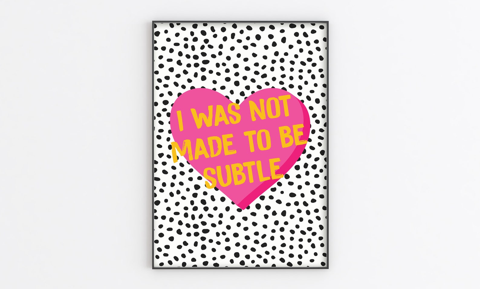 I Was Not Made to Be Subtle Colourful Quote Print - Etsy