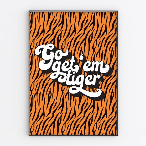 Go Get 'em Tiger Colourful Quote Print - Etsy UK