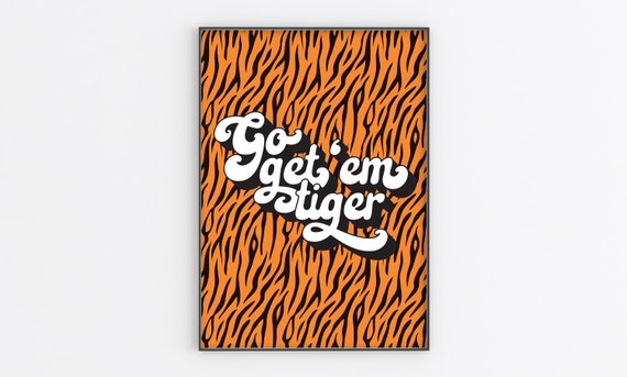 Go Get 'em Tiger Colourful Quote Print - Etsy UK