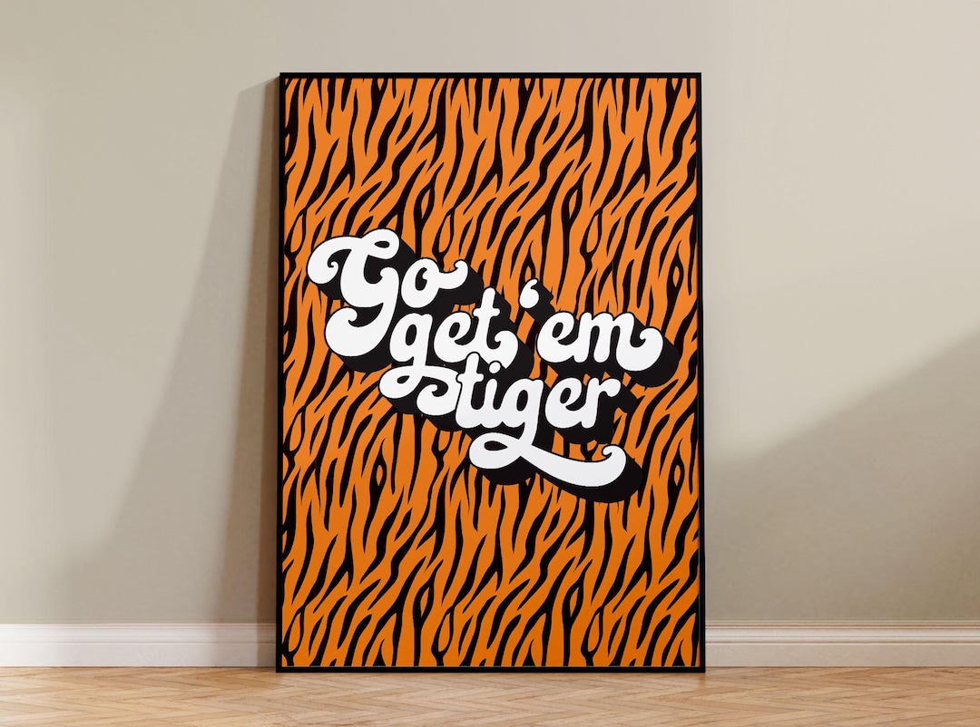 Go Get 'em Tiger | Colourful Quote Print | A6/A5/A4/A3/A2/A1 | Animal ...