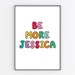 Custom 'be More' Name Print Personalised - Etsy UK