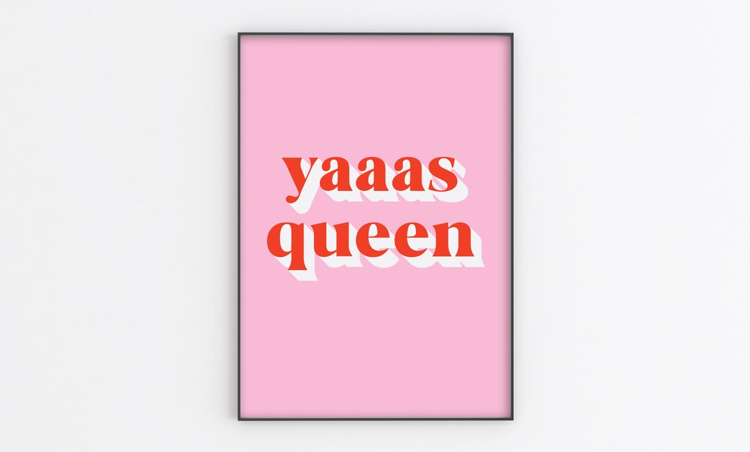 Yaaas Queen Colourful Quote Print A6/A5/A4/A3/A2/A1 Living Room/bedroom ...