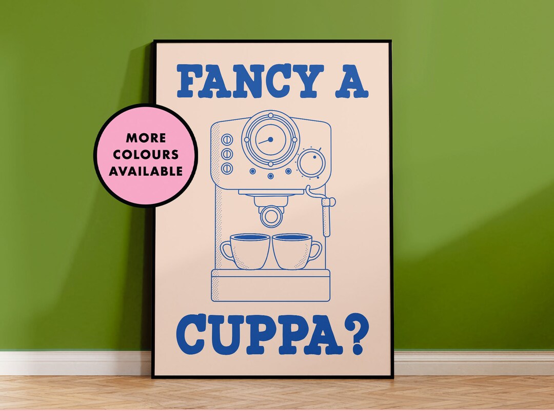 Fancy a Cuppa Colourful Quote Print A6/A5/A4/A3/A2/A1 Kitchen/dining ...