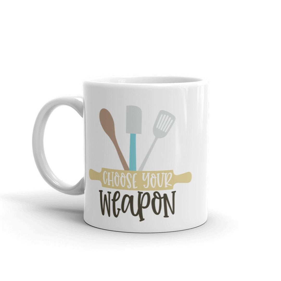 Chef Coffee Mug Bakers Coffee Cup Choose Your Weapon Cooking - Etsy