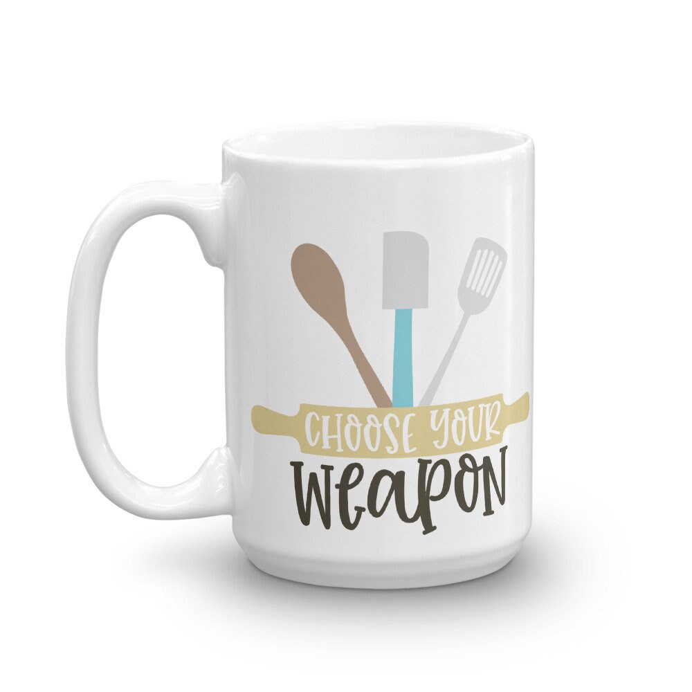Chef Coffee Mug Bakers Coffee Cup Choose Your Weapon Cooking - Etsy