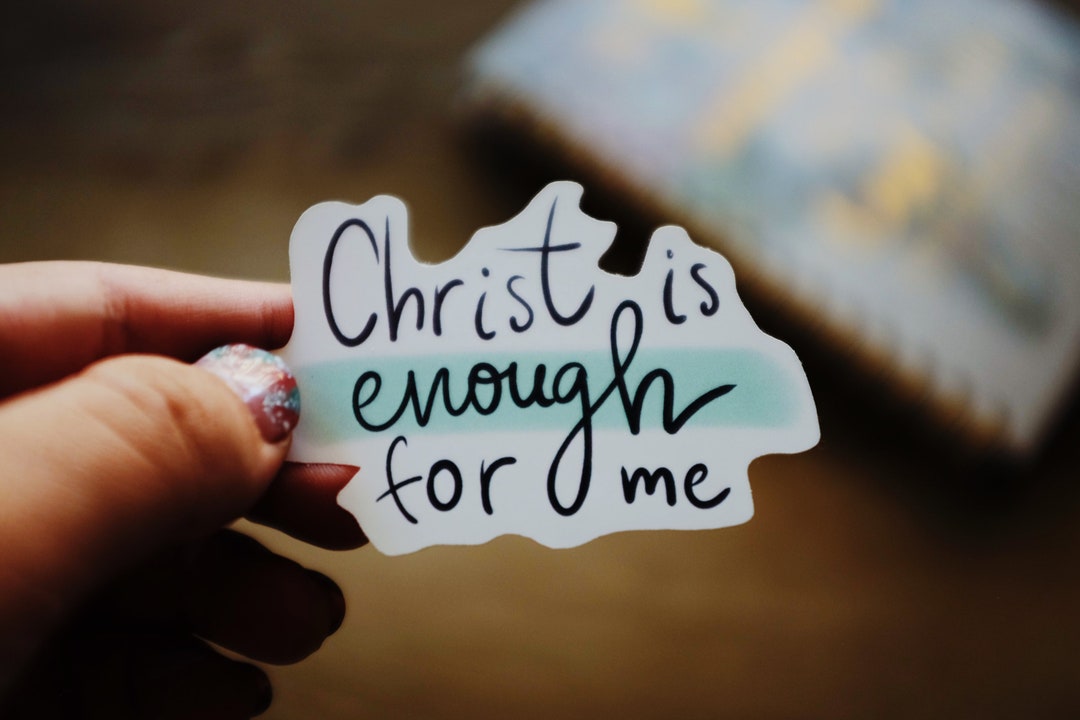 Christ is Enough for Me, Waterproof Sticker (decal) for Your Laptop ...