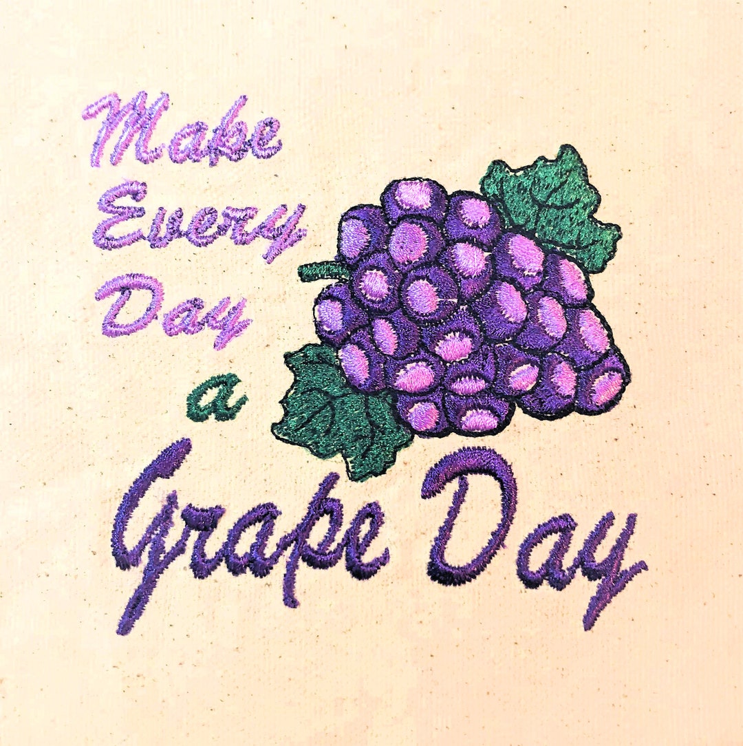 Make Every Day a Grape Day Food Pun and Grapes Machine Embroidery ...