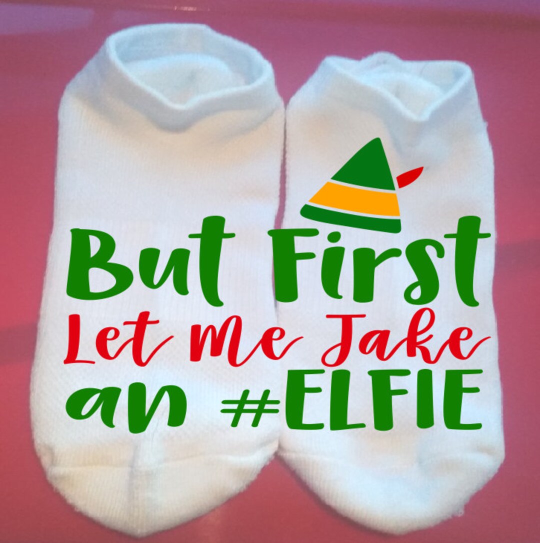 But First Let Me Take an elfie Christmas Socks Holiday - Etsy