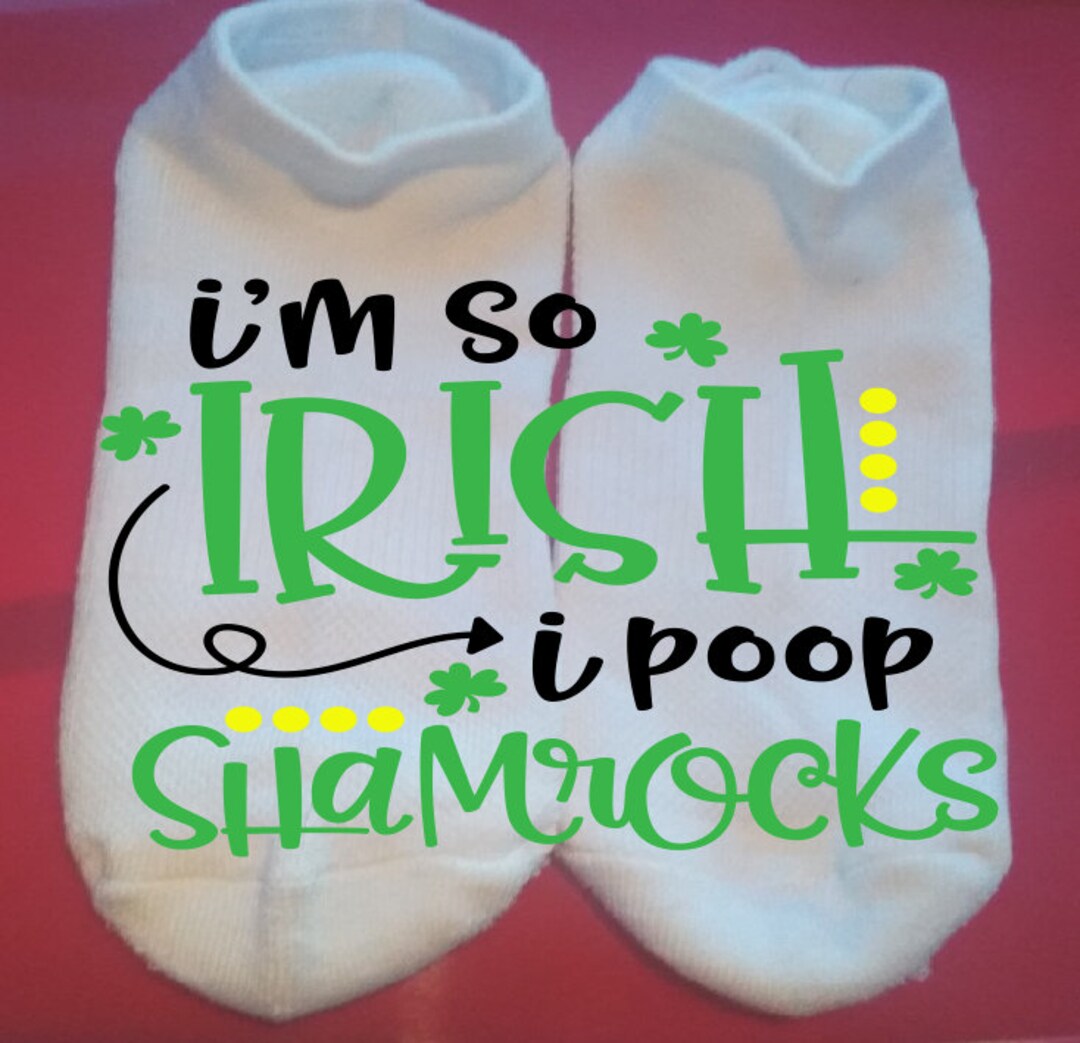 I'm so Irish I Poop Shamrocks - St Patrick's Day Socks - Holiday Socks ...
