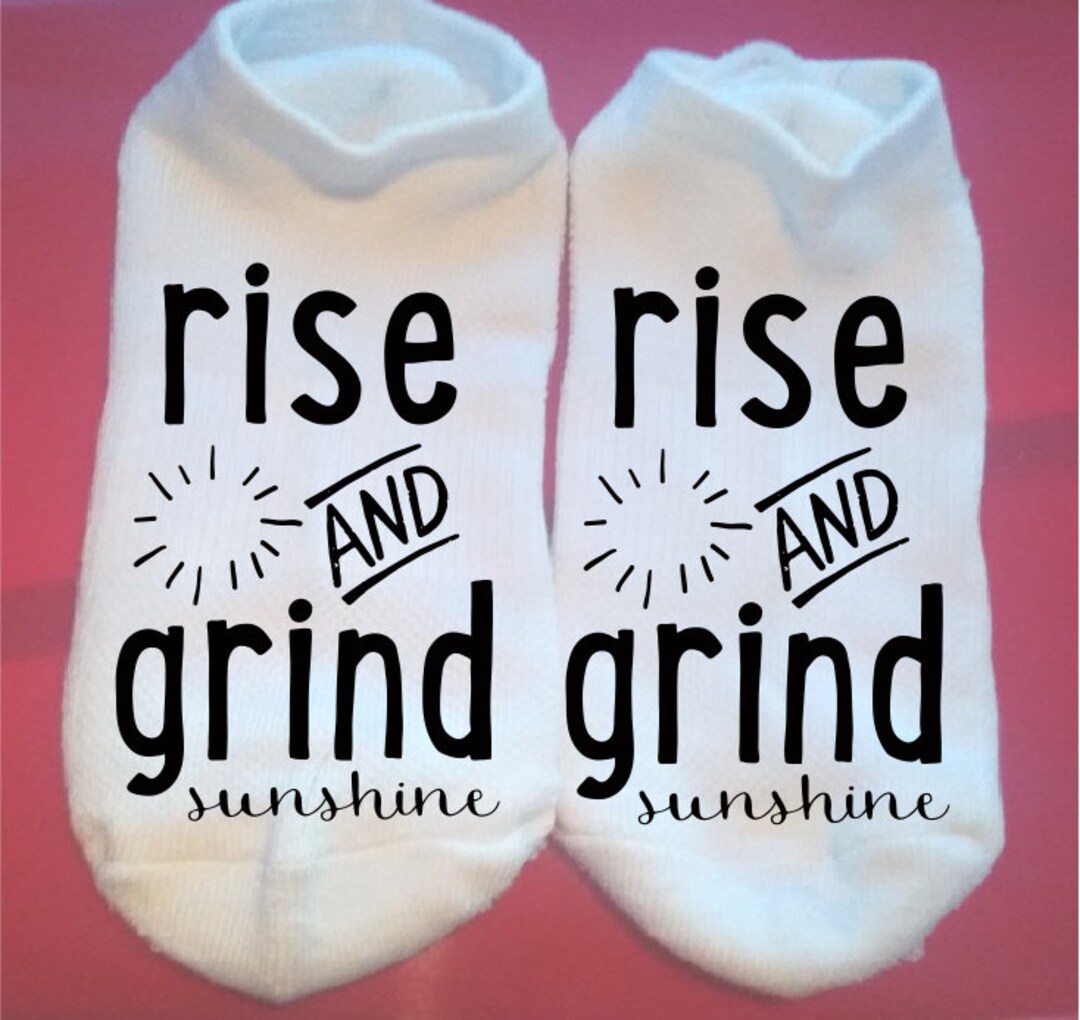 Rise and Grind Sunshine - Motivational Socks - Lucky Socks - Custom ...