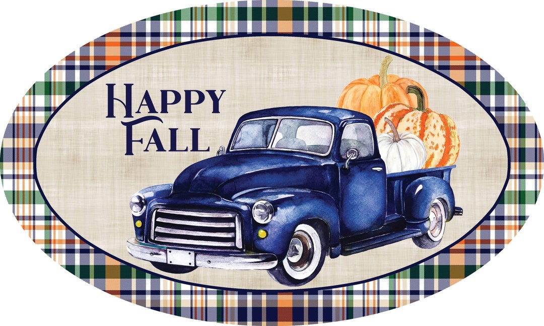 Blue Fall Truck Sign, Happy Fall Wreath Sign, 7 X 12 Oval Wreath Sign ...