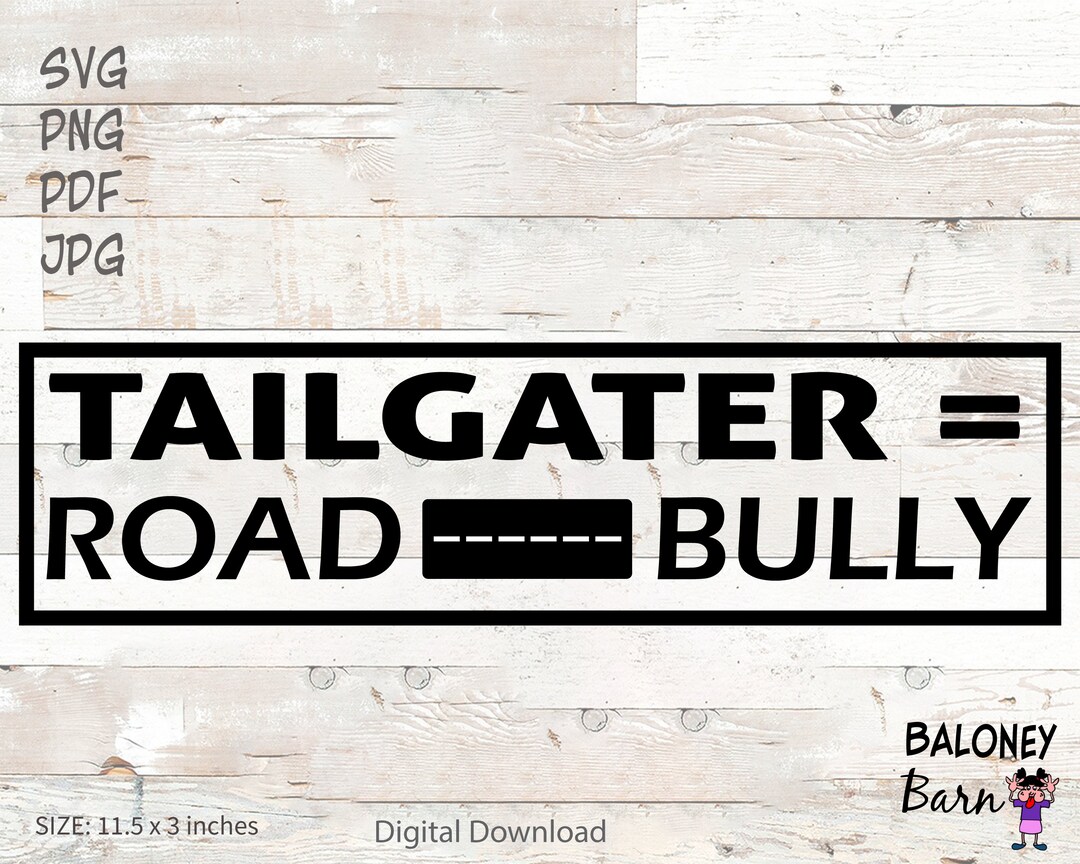 Bumper Sticker SVG Tailgater Road Bully Tailgate Too Close - Etsy