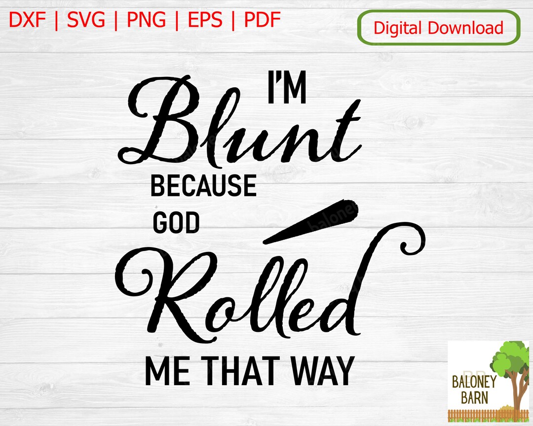 I'm Blunt SVG, God Rolled Me That Way, Tumbler Mug, Weed Quote, Weed ...