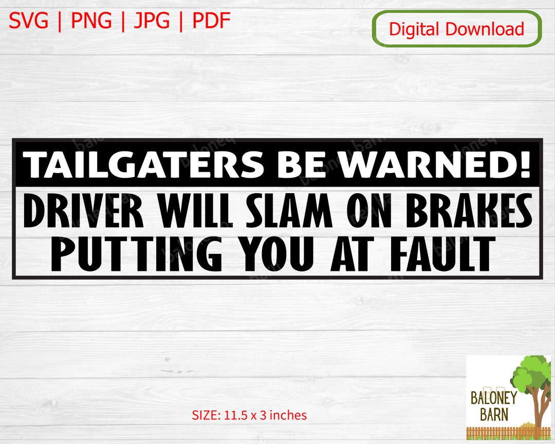 Bumper Sticker SVG, Tailgaters Be Warned, for Tailgater, Slam on Brakes ...