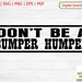 Bumper Sticker SVG, Don't Be A Bumper Humper, Tailgate, Tailgater ...