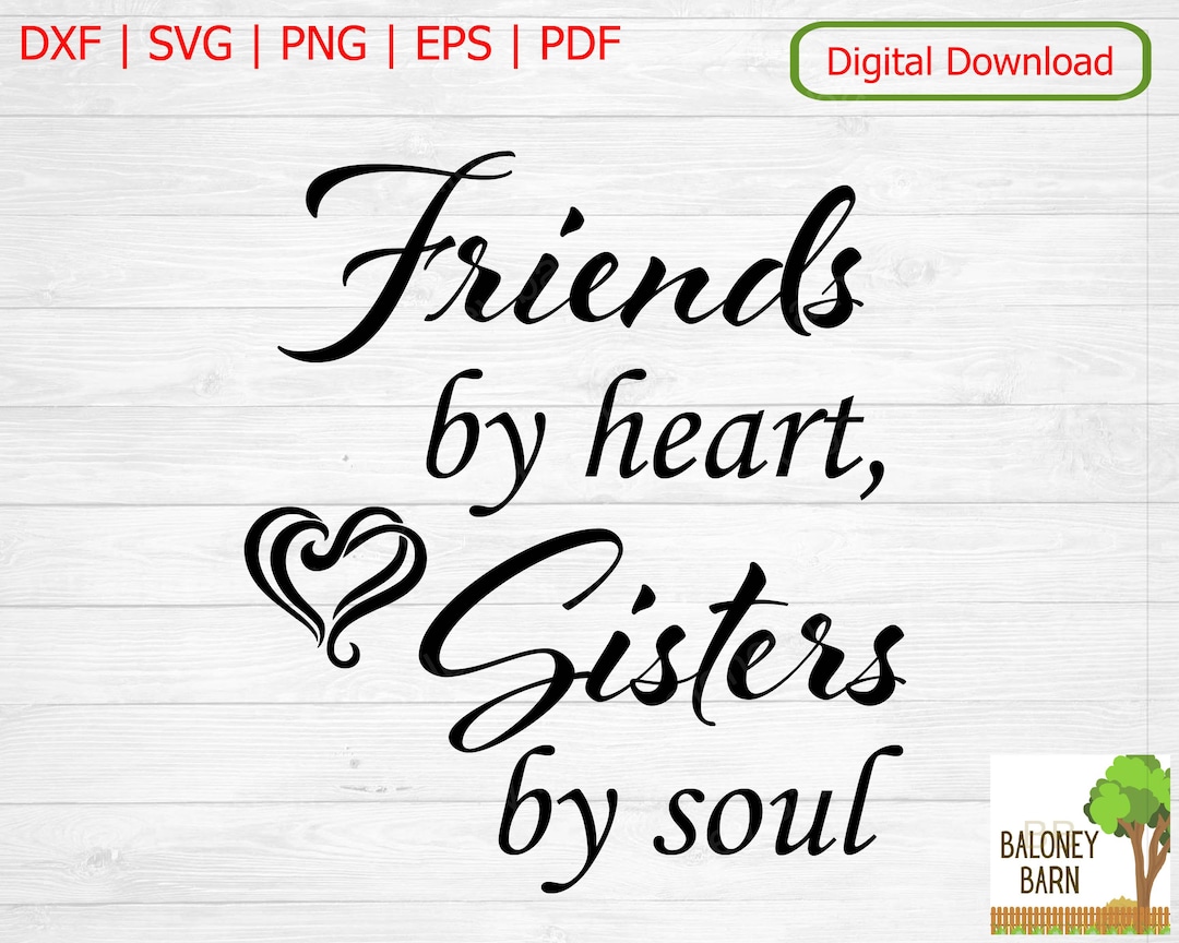 Friends by Heart SVG, Sisters by Soul, Sisters Bonded, Best Friend ...